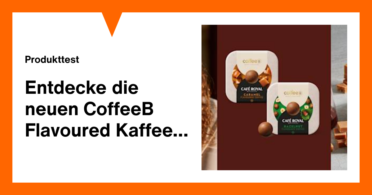 Entdecke die neuen CoffeeB Flavoured Kaffees ☕ | Produkttester gesucht ...