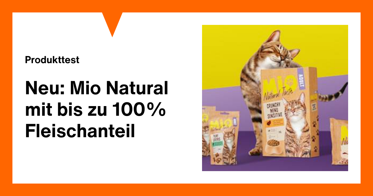 Neu: Mio Natural mit bis zu 100% Fleischanteil | Produkttester gesucht ...