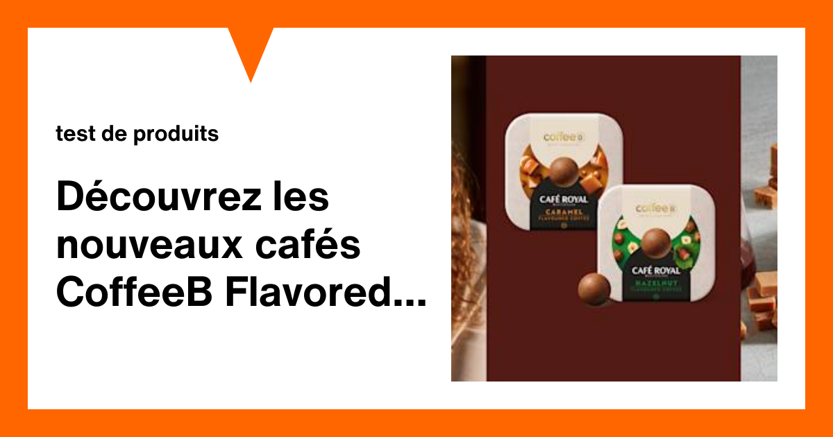 Découvrez les nouveaux cafés CoffeeB Flavored ☕ | Qui veut tester nos ...