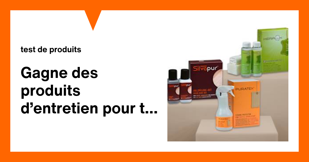 Gagne des produits d’entretien pour tes meubles! | Qui veut tester nos ...