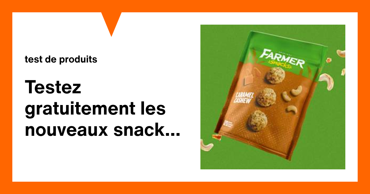 Testez gratuitement les nouveaux snacks Farmer | Qui veut tester nos ...